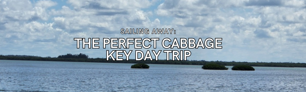 Sailing Away: The Perfect Cabbage Key Day Trip - The World Travel Girl