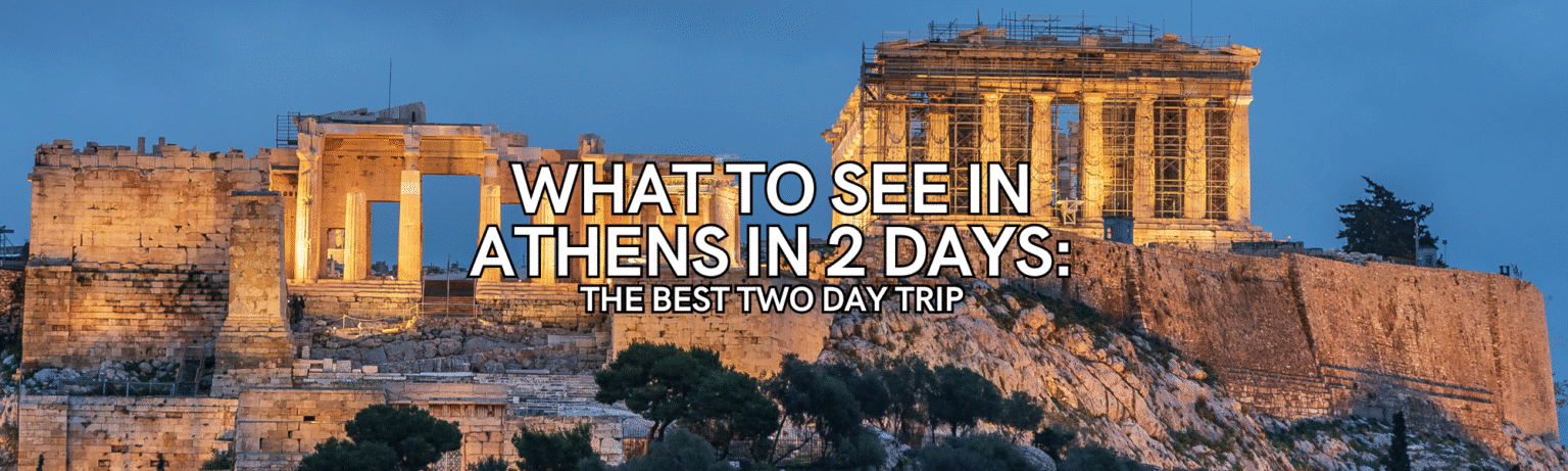 What To See In Athens In 2 Days: The Best Two Day Trip